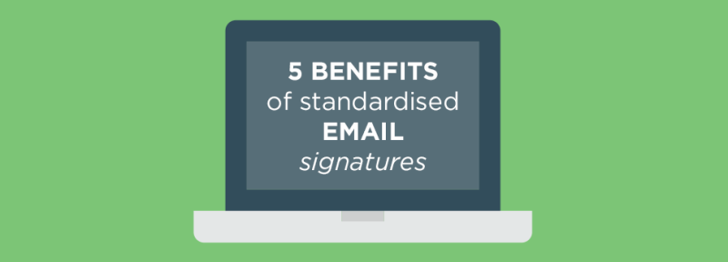 5 benefits of standardised email signatures - Focus Technology